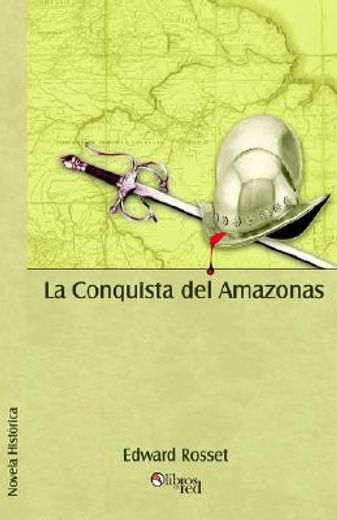 Libro la conquista del amazonas De edward rosset - Buscalibre