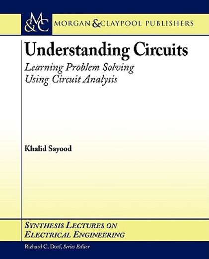 Libro understanding circuits,learning problem solving using circuit analysis De khalid sayood ...