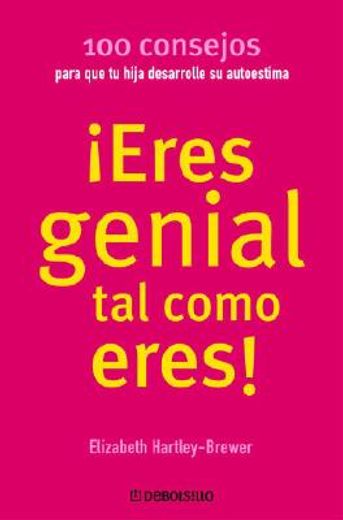 Libro eres genial tal como eres!/ you are great just the way you are,100 consejos para que tu ...