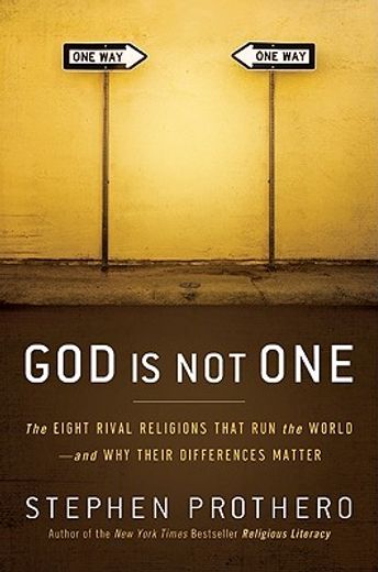 Libro god is not one,the eight rival religions that run the world-and ...