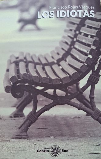 Libro Los Idiotas De Francisco Rojas Vásquez - Buscalibre Chile