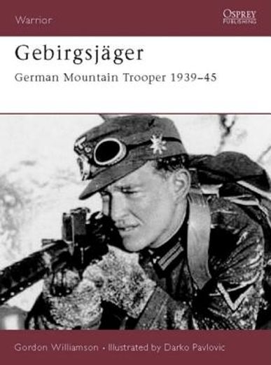 Libro gebirgsjager,german mountain trooper 1939-1945 De gordon ...