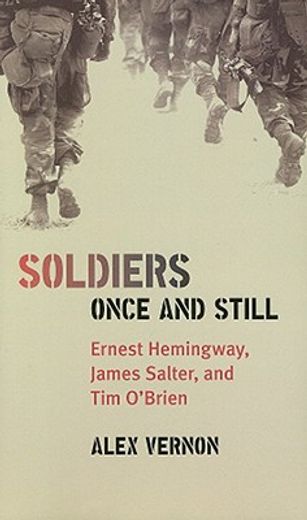 Libro Soldiers Once and Still: Ernest Hemingway, James Salter, and Tim ...