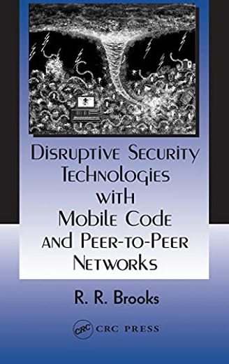 Libro Disruptive Security Technologies With Mobile Code and Peer-To-Peer Networks (en Inglés) De ...