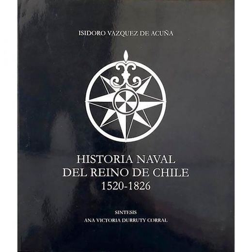 Libro Historia Naval del Reino de Chile 1520-1826 De Isidoro Vázquez de ...